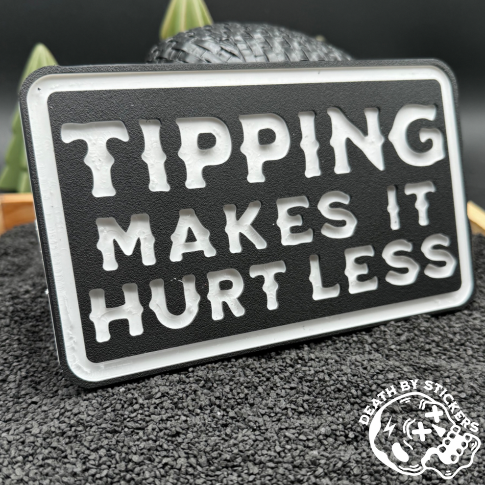 “Tipping Makes It Hurt Less” Sign – Death By Stickers