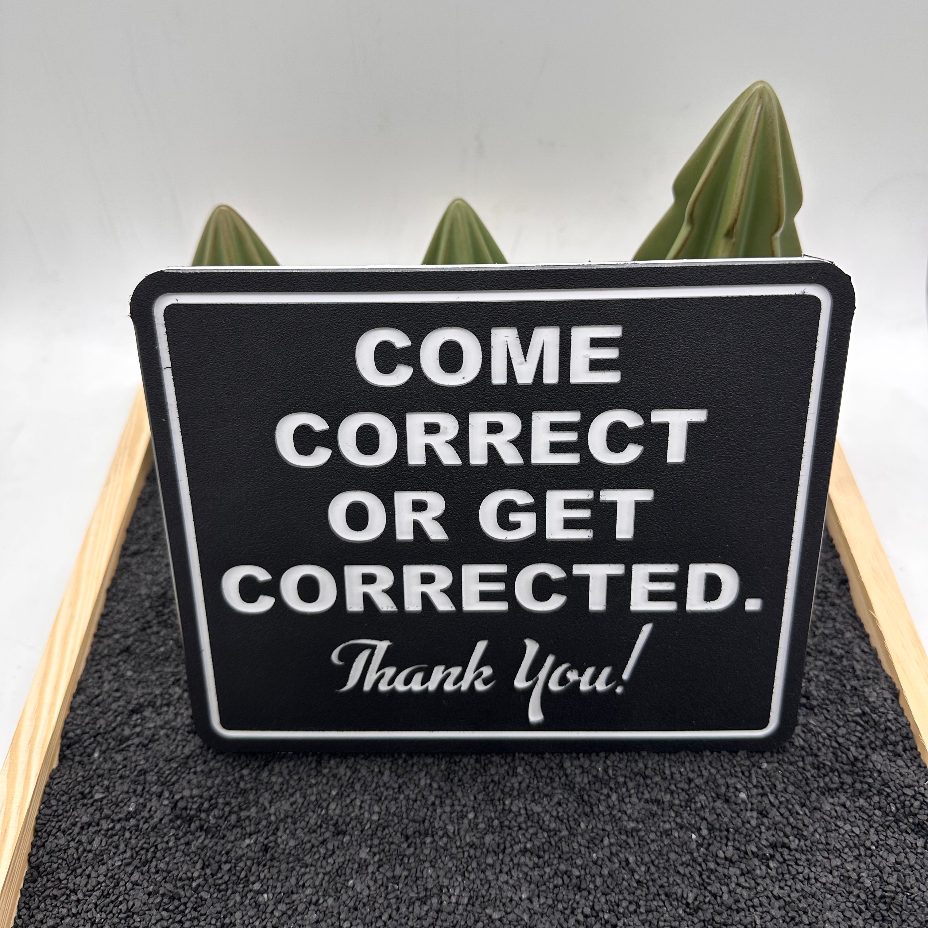 “Come Correct…” Sign – Death By Stickers